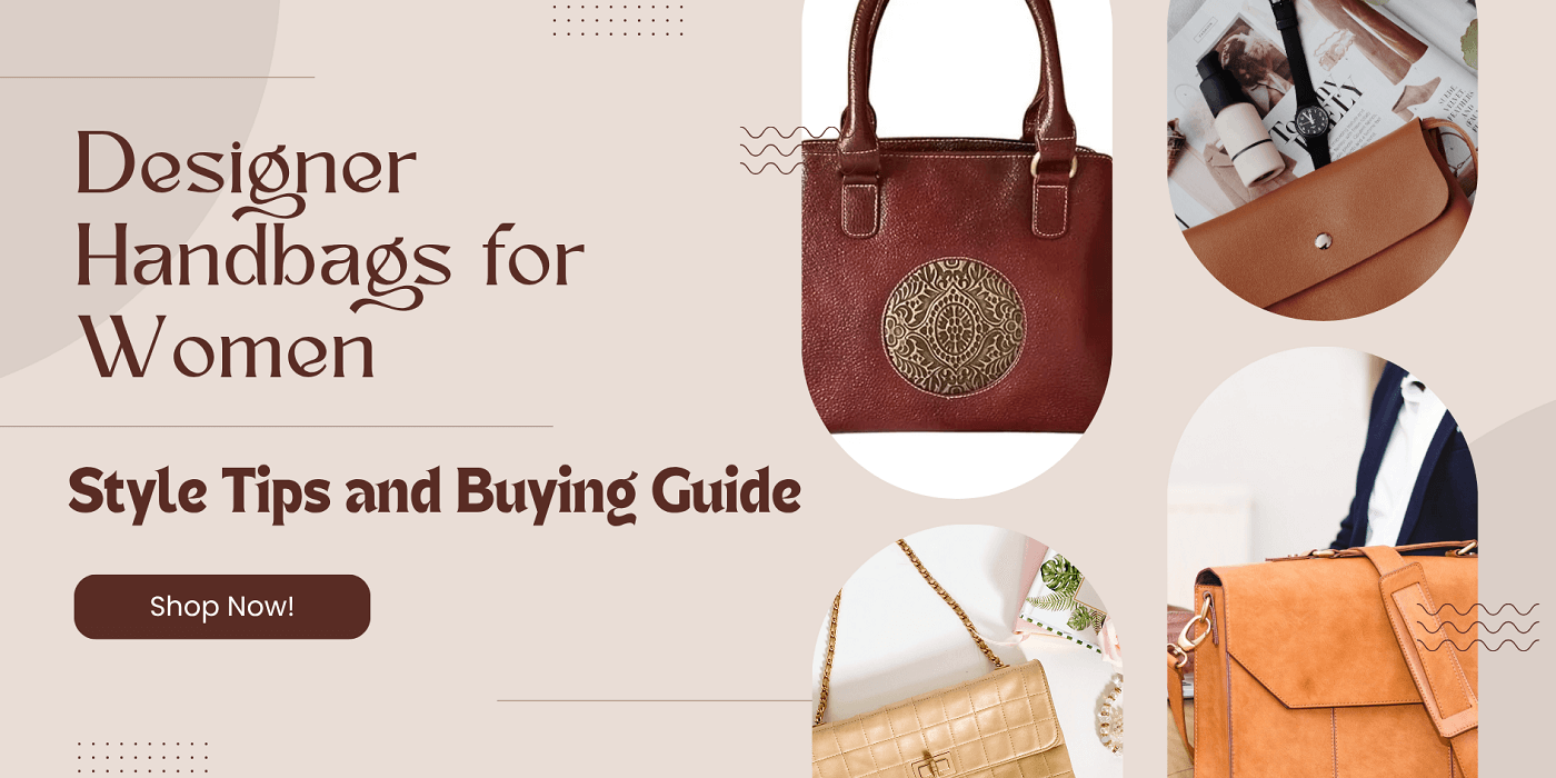 Smart Tips to buy and style with a perfect designer handbag